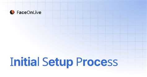 Initial Setup Process Faceonlive