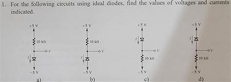 solved 1 for the following circuits using ideal diodes