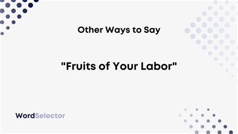Other Ways To Say Fruits Of Your Labor Wordselector