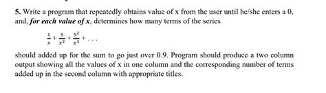Solved 5 Write A Program That Repeatedly Obtains Value Of X