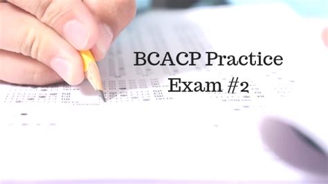Bcacp Practice Exam 2 Med Ed 101