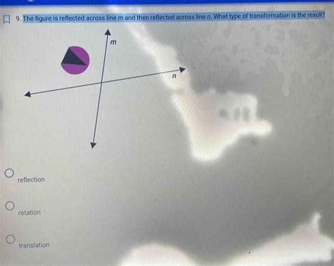 Solved 9 The Figure Is Reflected Across Line M And Then Reflected