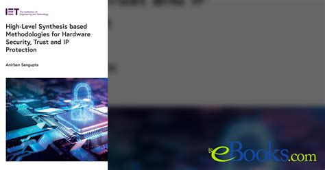 High Level Synthesis Based Methodologies For Hardware Security Trust And Ip Protection