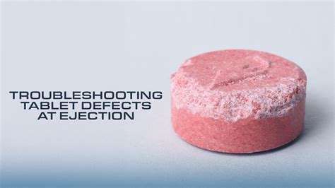 Troubleshooting Tablet Defects At Ejection Natoli Engineering January
