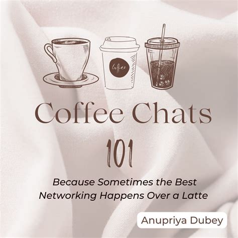 Coffee Chats 101 How To Network Over A Latte Anupriya Dubey Posted