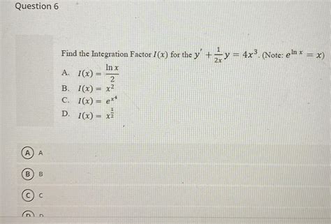 Solved Find the Integration Factor I(x) for the | Chegg.com