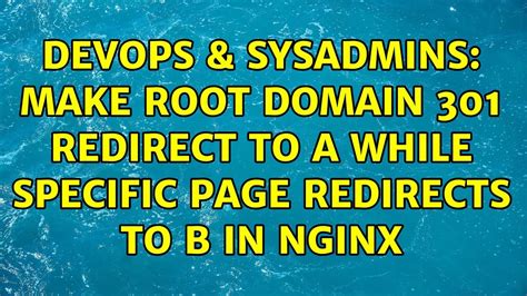 Devops And Sysadmins Make Root Domain 301 Redirect To A While Specific