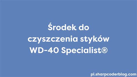 Środek do czyszczenia styków wd 40 specialist® sharp coder blog