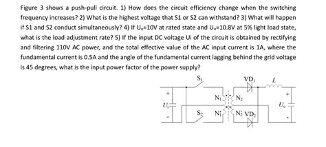 Solved Figure 3 Shows A Push Pull Circuit 1 How Does The Chegg Com