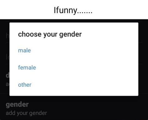 Choose Your Gender Male Female Other Gender Add Your Gender IFunny