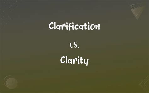 clarification vs clarity what s the difference