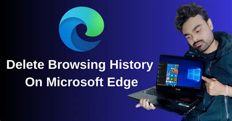How To Delete Browsing History Microsoft Edge Deleting My Browsing