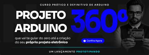como desenvolver os primeiros projetos no arduino prototipando