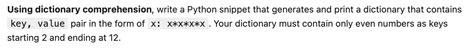 solved using dictionary comprehension write a python