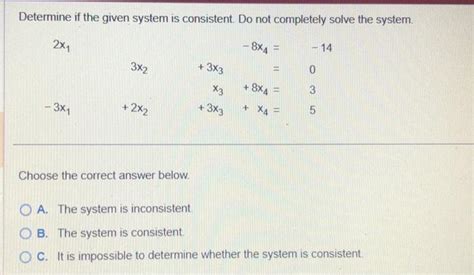 Solved Determine If The Given System Is Consistent Do Not