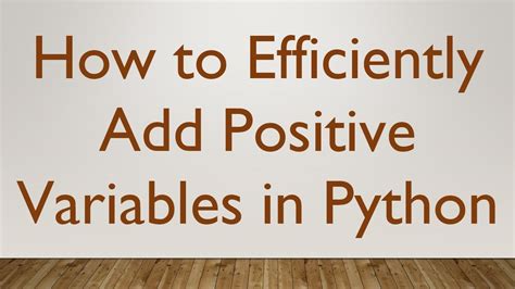 How To Efficiently Add Positive Variables In Python Youtube