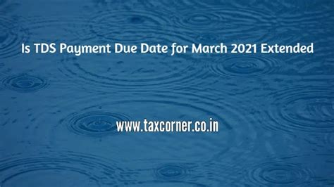 Is Tds Payment Due Date For March 2021 Extended