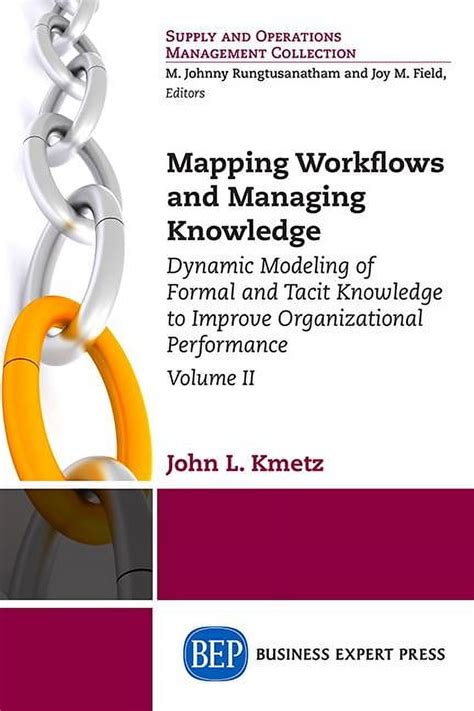 Mapping Workflows And Managing Knowledge Dynamic Modeling Of Formal And Tacit Knowledge To