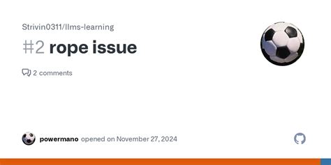 rope issue · issue 2 · strivin0311 llms learning · github