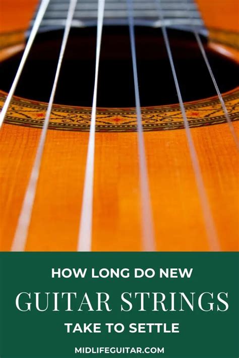 How Long Do New Guitar Strings Take To Settle Midlife Guitar