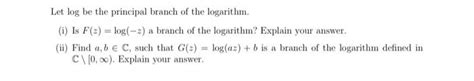 Solved Let Log Be The Principal Branch Of The Logarithm I Chegg