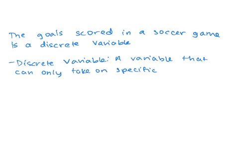 SOLVED Determine Whether The Quantitative Variable Is Discrete Or Continuous Goals Scored In A