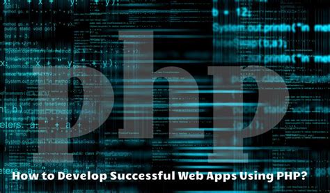 How To Develop Successful Web Application Using Php Development