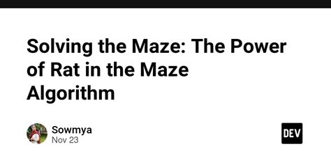 Solving the Maze: The Power of Rat in the Maze Algorithm - DEV Community