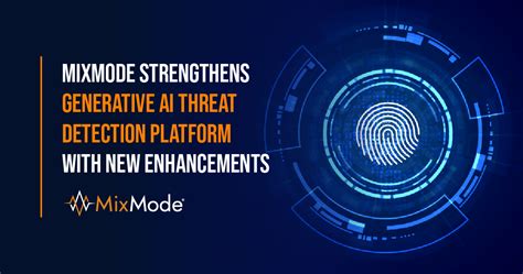 MixMode Strengthens Generative AI Threat Detection Platform With New Enhancements