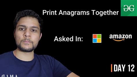 day 12 print anagrams together amazon microsoft