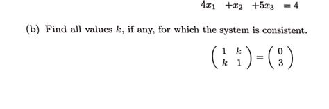 Solved Find All Values K If Any For Which The System Is