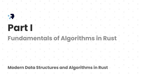 Part I | Modern Data Structures and Algorithms in Rust