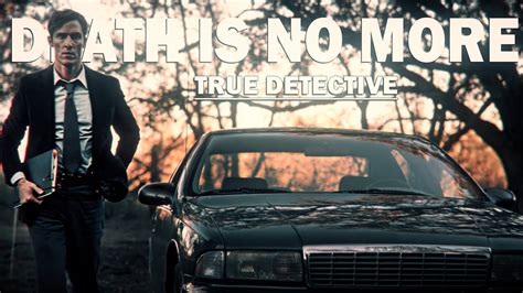 True Detective Rust Cohle 4k Edit Death Is No More Blessed Mane