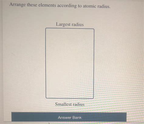 Solved Arrange These Elements According To Atomic Radius