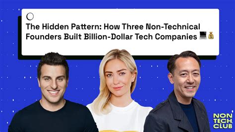 the hidden pattern how three non technical founders built billion