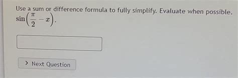 Solved Use A Sum Or Difference Formula To Fully Simplify Chegg Com