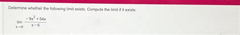 Solved Determine Whether The Following Limit Exists Compute