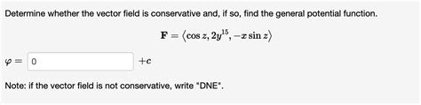 solved determine whether the vector field is conservative
