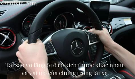 tại sao vô lăng ô tô có kích thước khác nhau và vai trò của chúng trong