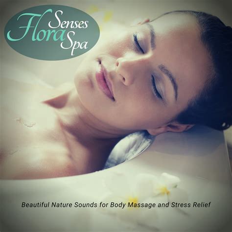 ‎flora Senses Spa Beautiful Nature Sounds For Body Massage And Stress