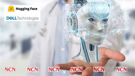 Dell Technologies And Hugging Face To Simplify Generative AI With On Premises IT NCNONLINE