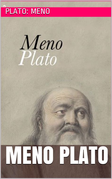 Meno Plato Annotated By Plato Meno Goodreads