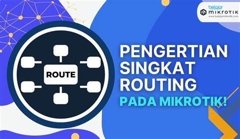 Pengertian Singkat Routing Pada Mikrotik Belajarmikrotik
