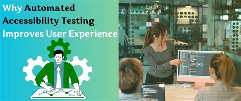 Why Automated Accessibility Testing Improves User Experience Dev
