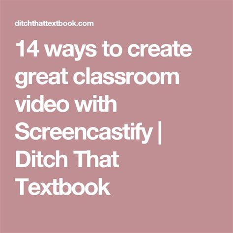 24 Ways To Create Great Classroom Video With Screencastify Classroom