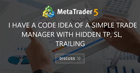 I Have A Code Idea Of A Simple Trade Manager With Hidden Tp Sl