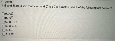 solved if a and b are 4×6 matrices and c is a 7×4 matrix