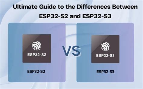 Esp32 S2 Vs Esp32 S3 The Ultimate Guide To Differences Openelab