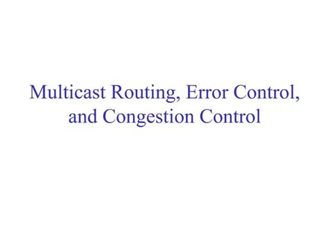Ppt Multicast Routing Error Control And Congestion Control