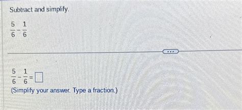 solved subtract and simplify 56 1656 16 simplify your